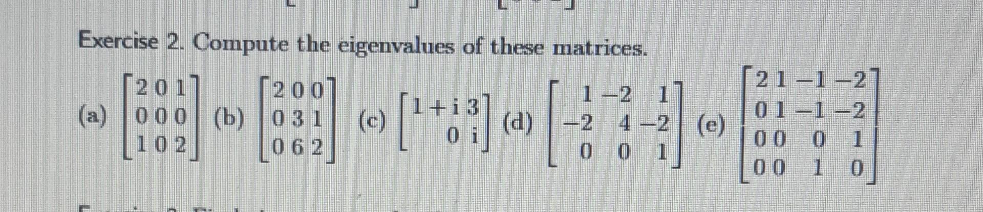 Solved Exercise 2. Compute the eigenvalues of these | Chegg.com