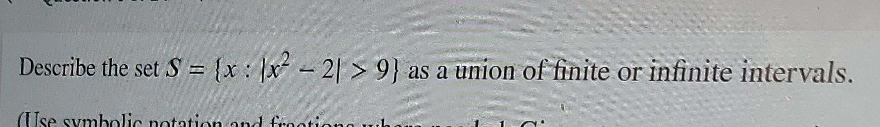 Solved Describe the set S = {(x: (x² - 2]> 9} as a union of | Chegg.com