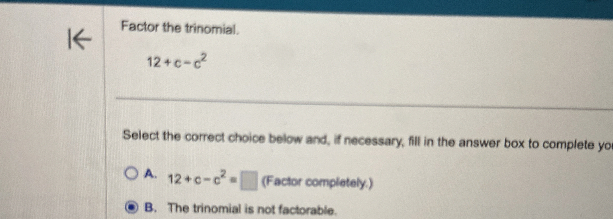 Solved Factor the trinomial.12+c-c2Select the correct choice | Chegg.com