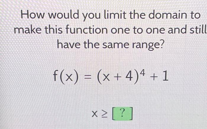 Solved How would you limit the domain to make this function | Chegg.com
