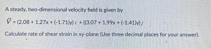 Solved A steady, two-dimensional velocity field is given by | Chegg.com