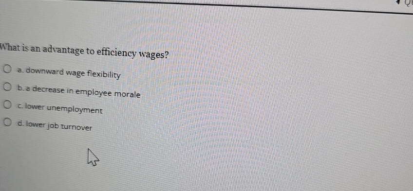 Solved What is an advantage to efficiency wages?a. ﻿downward | Chegg.com
