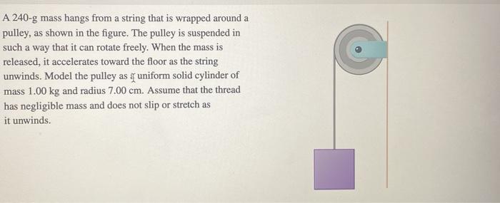 Solved A 240-g mass hangs from a string that is wrapped | Chegg.com