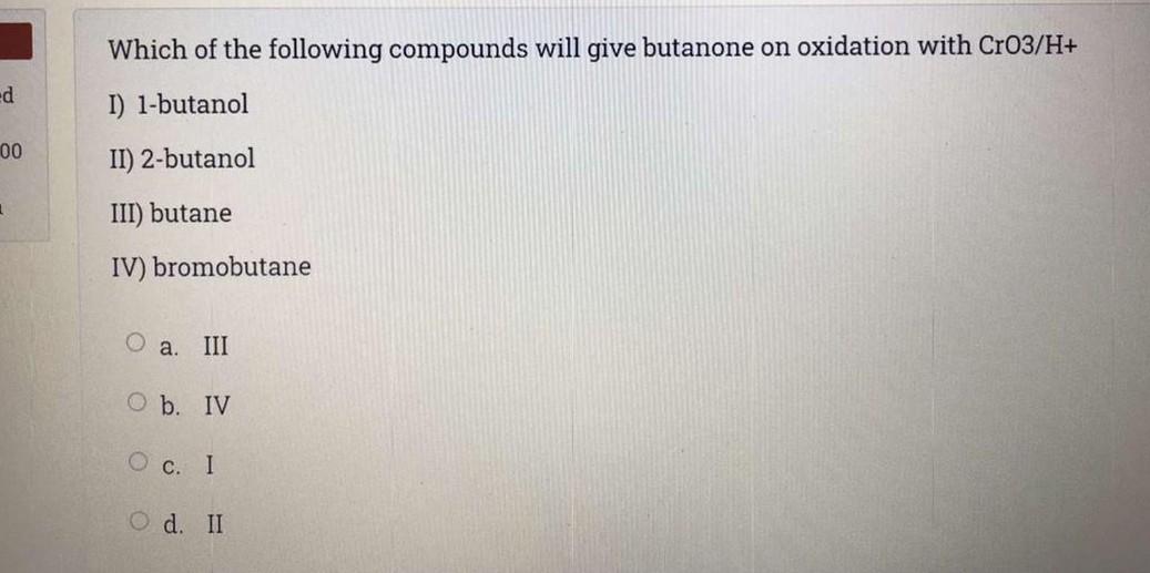 Solved Which of the following compounds will give butanone | Chegg.com