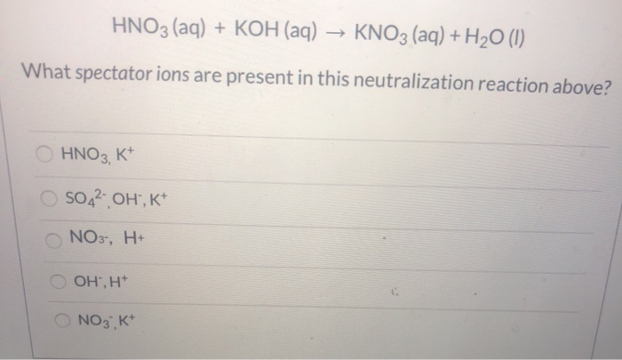 Solved HNO3 (aq) + KOH (aq) → KNO3 (aq) + H20 (1) What | Chegg.com