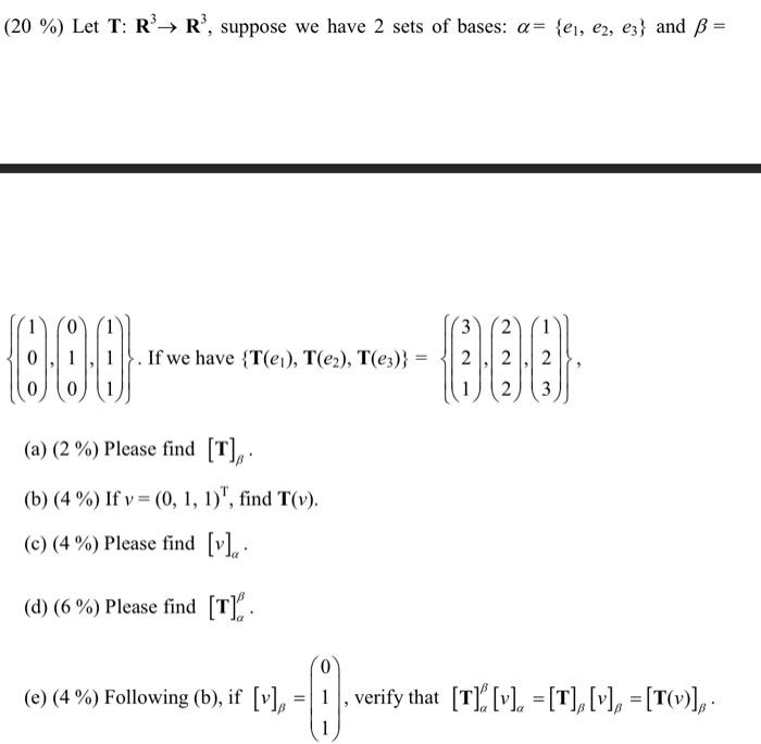 Solved (20%) Let T:R3→R3, suppose we have 2 sets of bases: | Chegg.com
