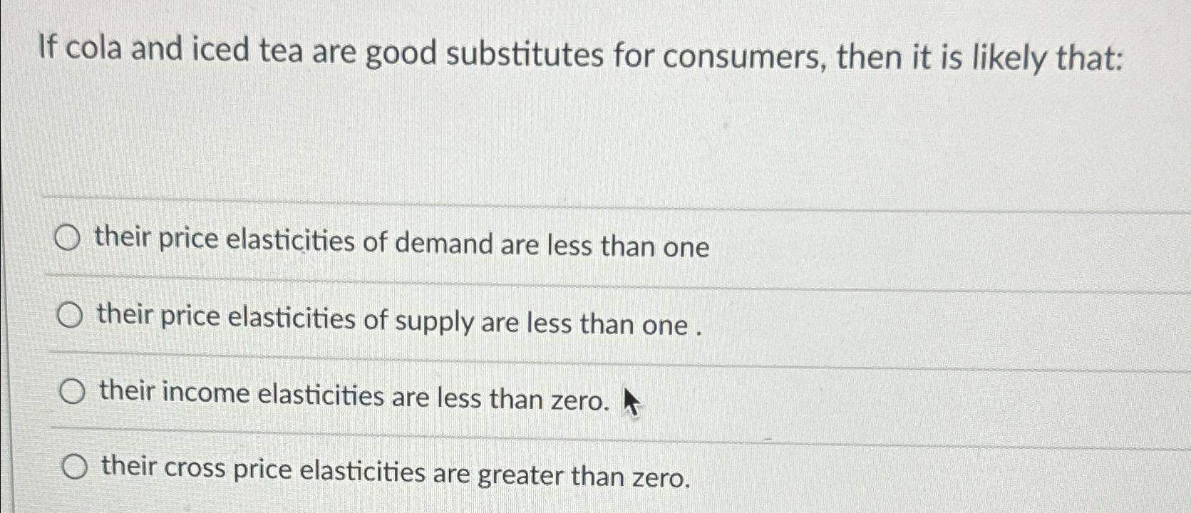 Solved If cola and iced tea are good substitutes for | Chegg.com