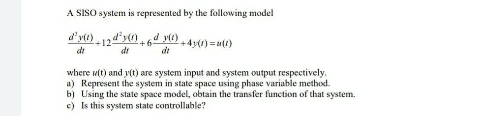 Solved A SISO system is represented by the following model | Chegg.com