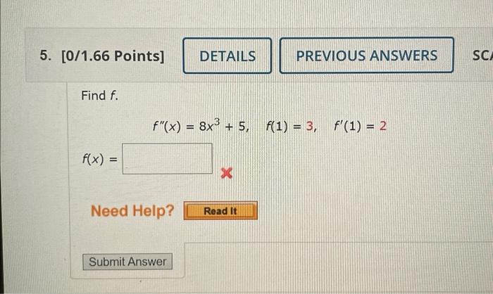 Solved Find f. f′′(x)=8x3+5,f(1)=3,f′(1)=2 | Chegg.com