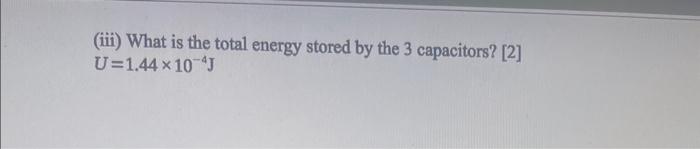 Solved (iii) What is the total energy stored by the 3 | Chegg.com