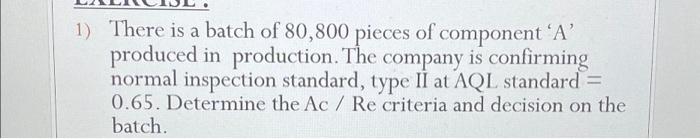 Solved 1) There is a batch of 80,800 pieces of component 'A' | Chegg.com