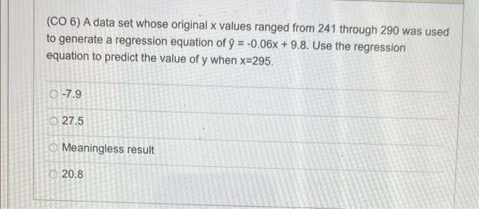 Solved (CO 6) A data set whose original x values ranged from | Chegg.com