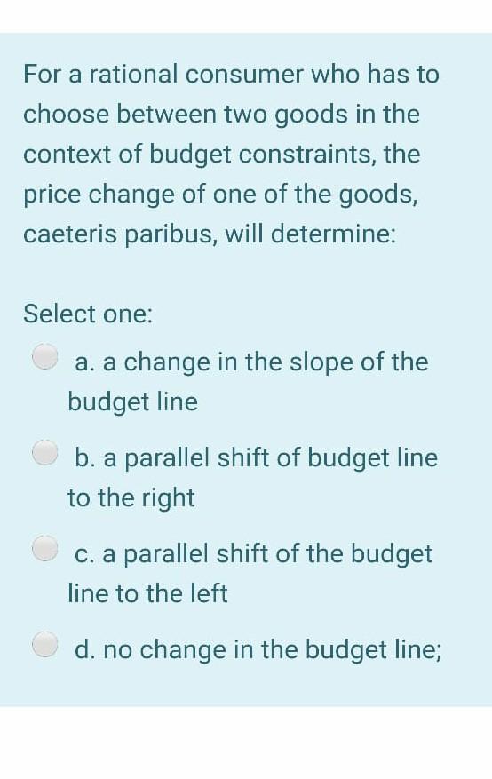 Solved For a rational consumer who has to choose between two | Chegg.com