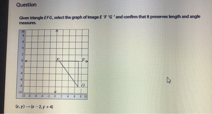 Solved Question Glven triangle EFG, select the graph of | Chegg.com