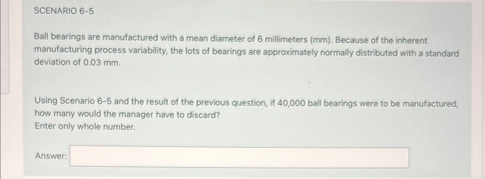 Solved SCENARIO 6-5Ball bearings are manufactured with a | Chegg.com