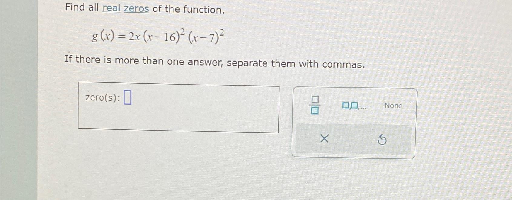 Solved Find all real zeros of the | Chegg.com