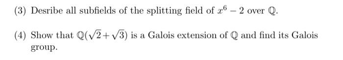 Solved (3) Desribe all subfields of the splitting field of | Chegg.com