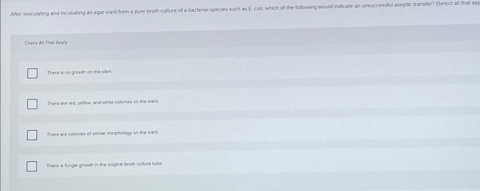 Solved After inoculating and incubating an agar slant from a | Chegg.com