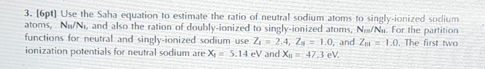 Solved 3. [6pt] Use the Saha equation to estimate the ratio | Chegg.com
