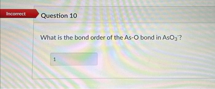 Solved What is the bond order of the As- O bond in AsO3−? | Chegg.com