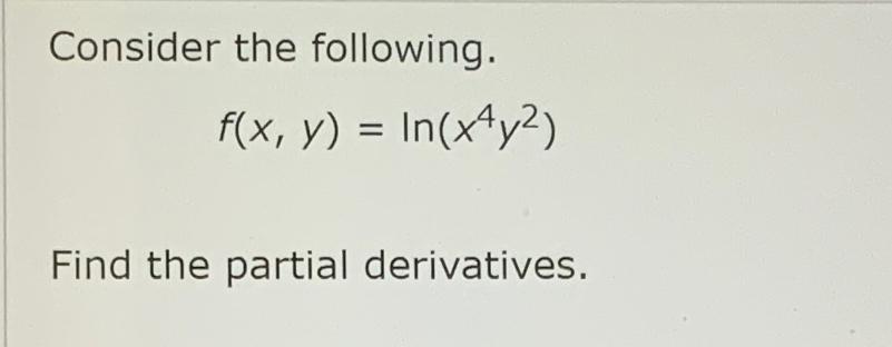 Solved Consider the following.f(x,y)=ln(x4y2)Find the | Chegg.com