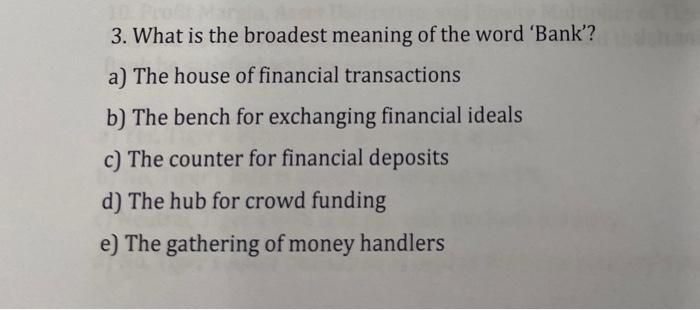 Solved 3. What is the broadest meaning of the word 'Bank'? | Chegg.com