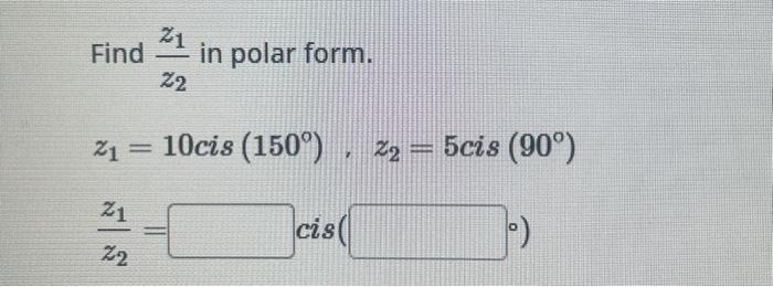 Solved Find z2z1 in polar form. | Chegg.com