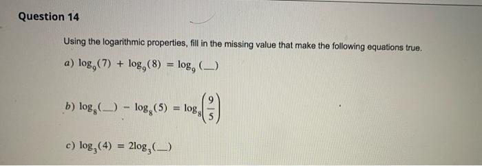 Solved Using the logarithmic properties, fill in the missing | Chegg.com