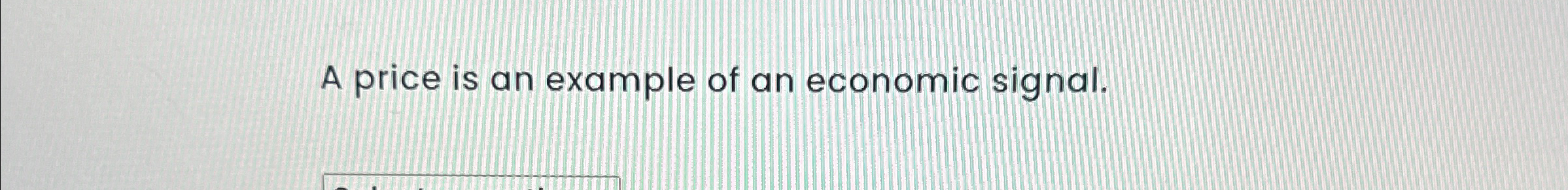 Solved A price is an example of an economic signal. | Chegg.com