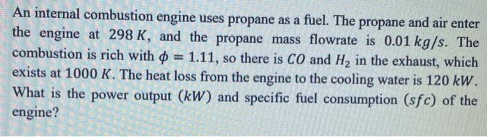 Solved An internal combustion engine uses propane as a fuel. | Chegg.com