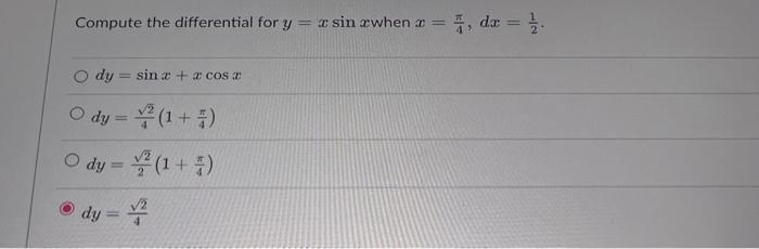 Solved Compute the differential for y=xsinx when x=4π,dx=21. | Chegg.com