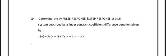 Solved Q4. Determine the IMPULSE RESPONSE \& STEP RESPONSE | Chegg.com