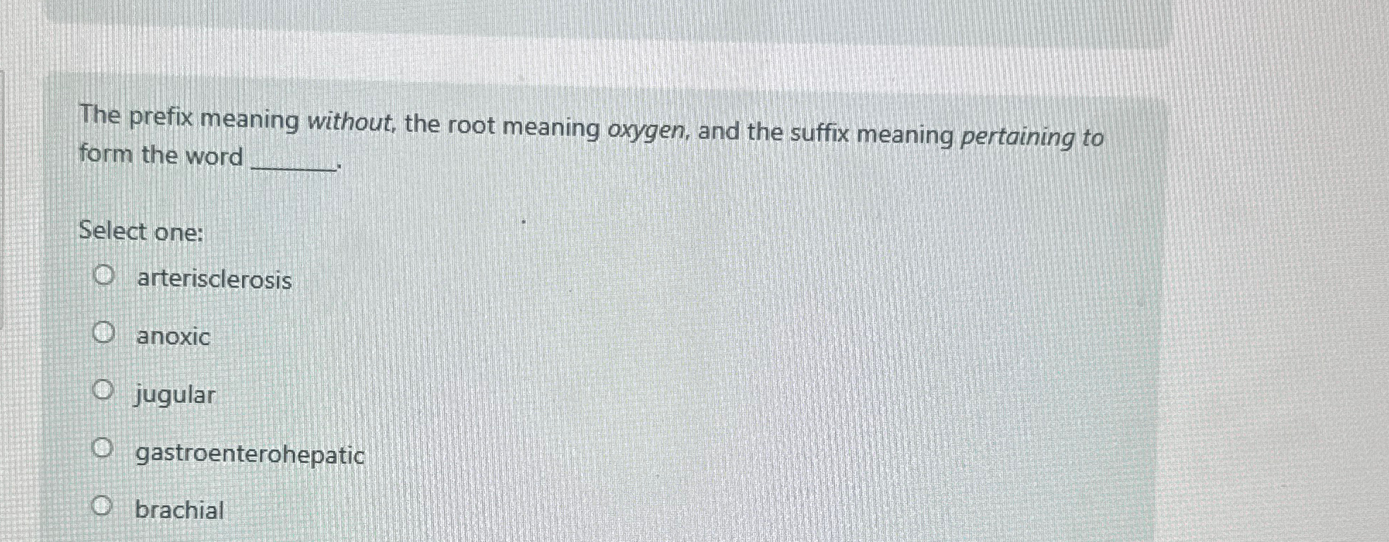 Solved The prefix meaning without, the root meaning oxygen, | Chegg.com