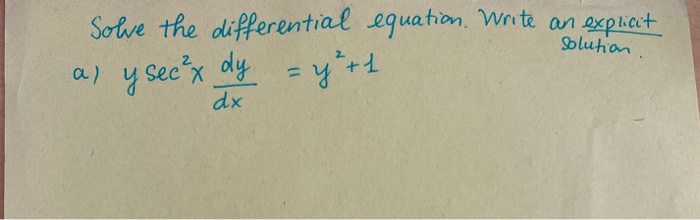 Solved Solve the differential equation. Write an explicit | Chegg.com