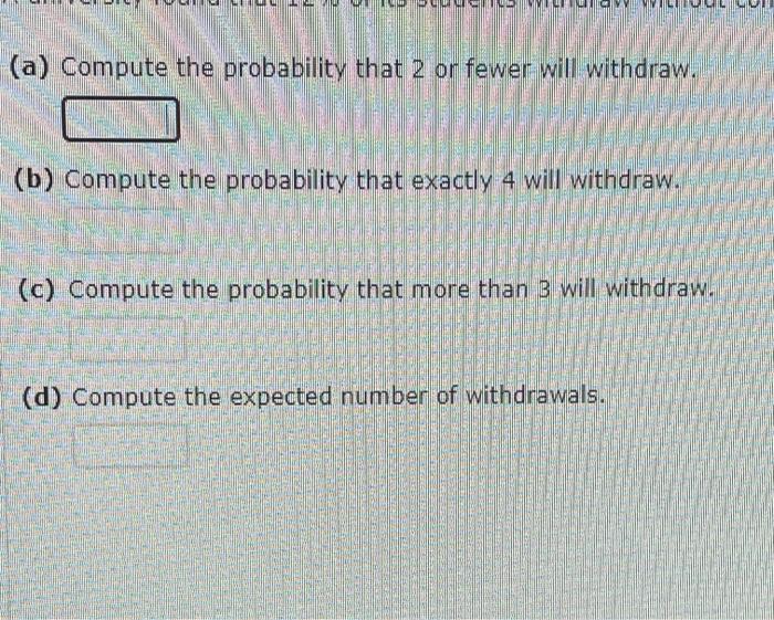Solved A university found that 12% of its students withdraw | Chegg.com