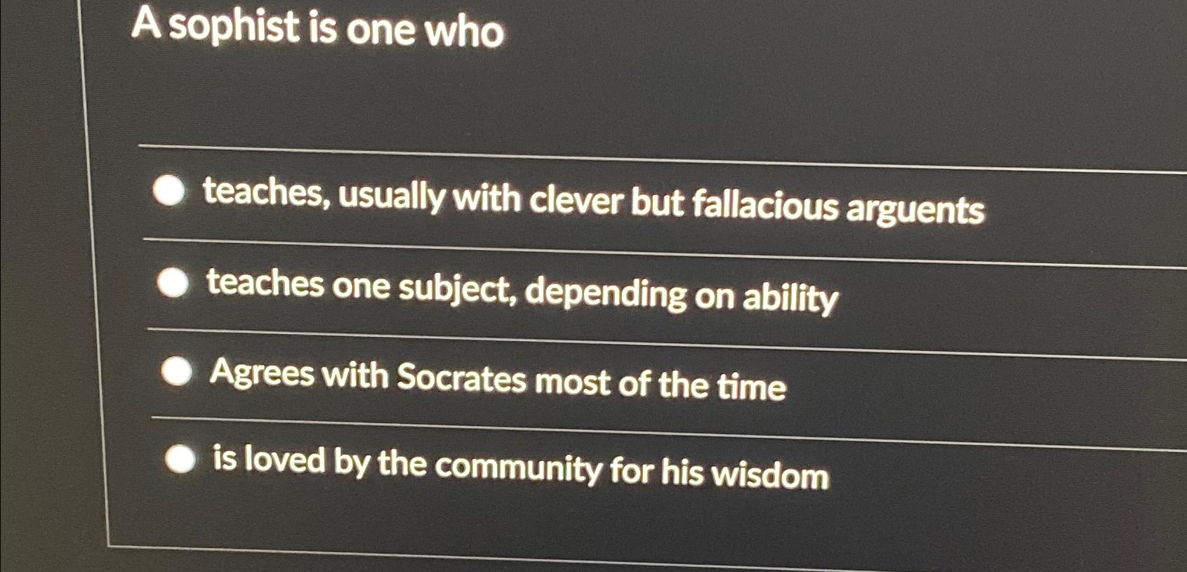 Solved A sophist is one whoteaches, usually with clever but | Chegg.com