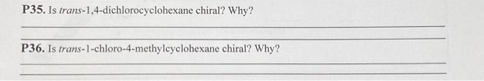 Solved P35. Is trans-1,4-dichlorocyclohexane chiral? Why? | Chegg.com