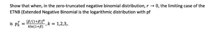 Solved Show that when, in the zero-truncated negative | Chegg.com