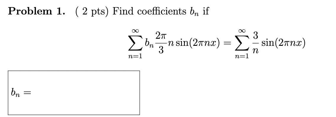 Solved Problem 1. ( 2 ﻿pts) ﻿Find coefficients bn | Chegg.com