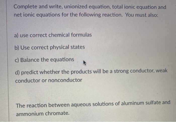 Solved Complete and write, unionized equation, total ionic | Chegg.com