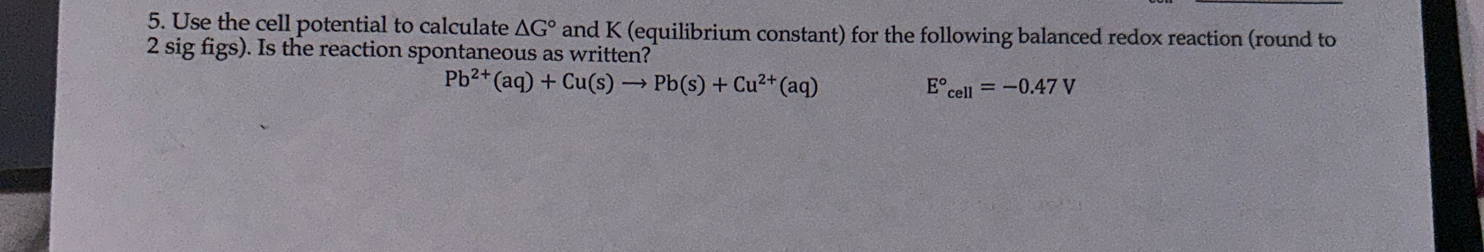 Solved Use the cell potential to calculate ΔG° ﻿and | Chegg.com