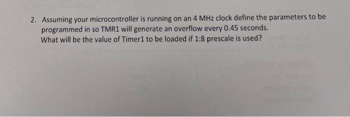 Solved 2. Assuming your microcontroller is running on an 4 | Chegg.com
