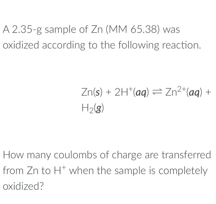 Solved A 2.35-g sample of Zn (MM 65.38) was oxidized | Chegg.com