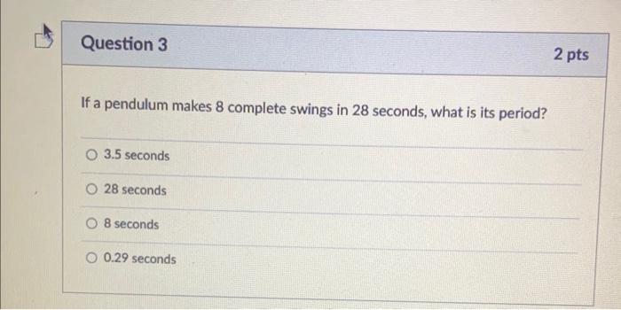 Solved If a pendulum makes 8 complete swings in 28 seconds, | Chegg.com