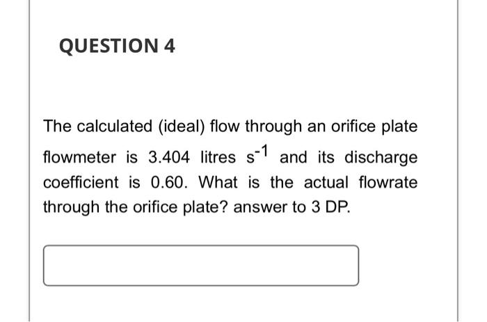 Solved The calculated (ideal) flow through an orifice plate | Chegg.com