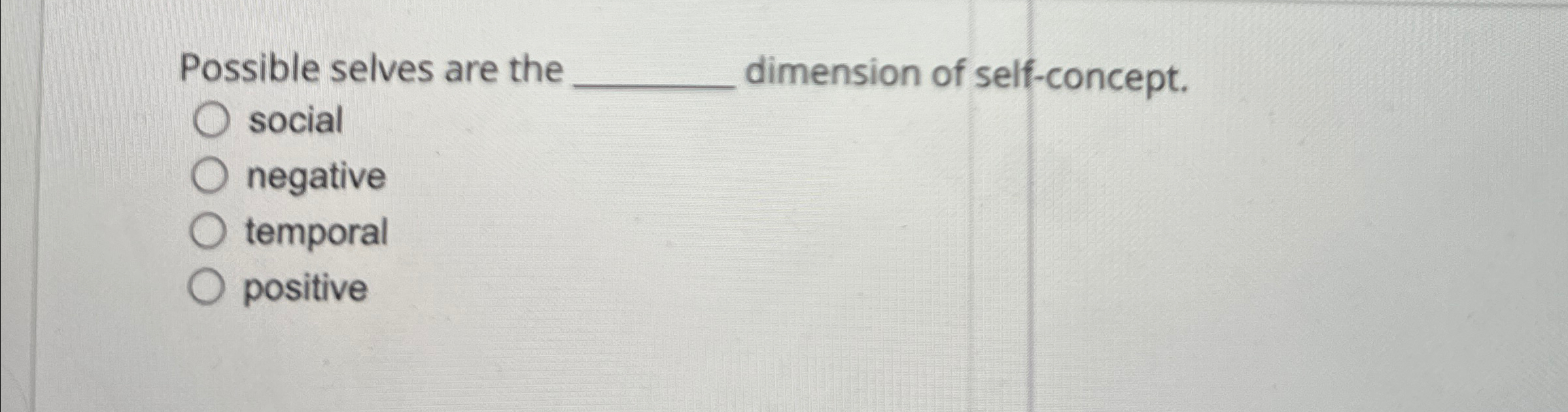 Solved Possible selves are the ﻿dimension of self-concept. | Chegg.com