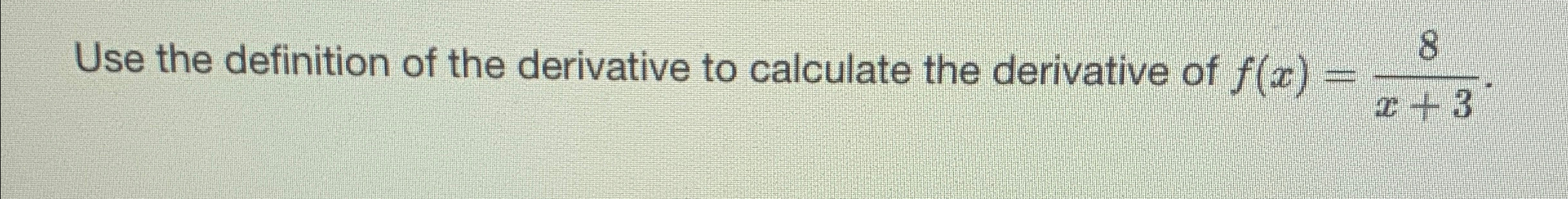 Solved Use the definition of the derivative to calculate the | Chegg.com