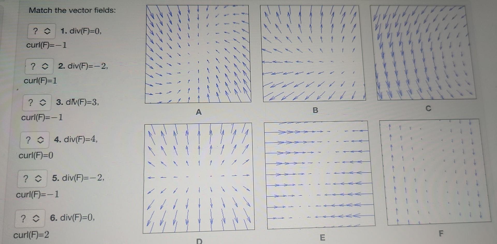 Solved Match The Vector Fields 1 Divf0 Curlf−1 2 