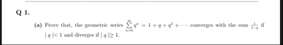 Solved Q 1 .(a) ﻿Prove that, the geometric series | Chegg.com