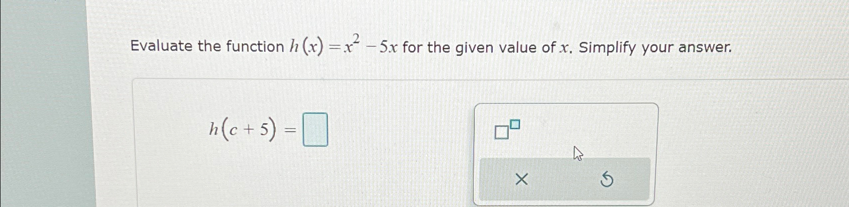 Solved Evaluate the function h(x)=x2-5x ﻿for the given value | Chegg.com